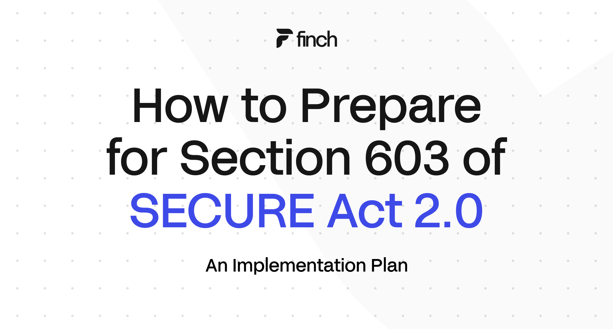 Section 603 of Secure Act 2.0: An Implementation Plan | Finch